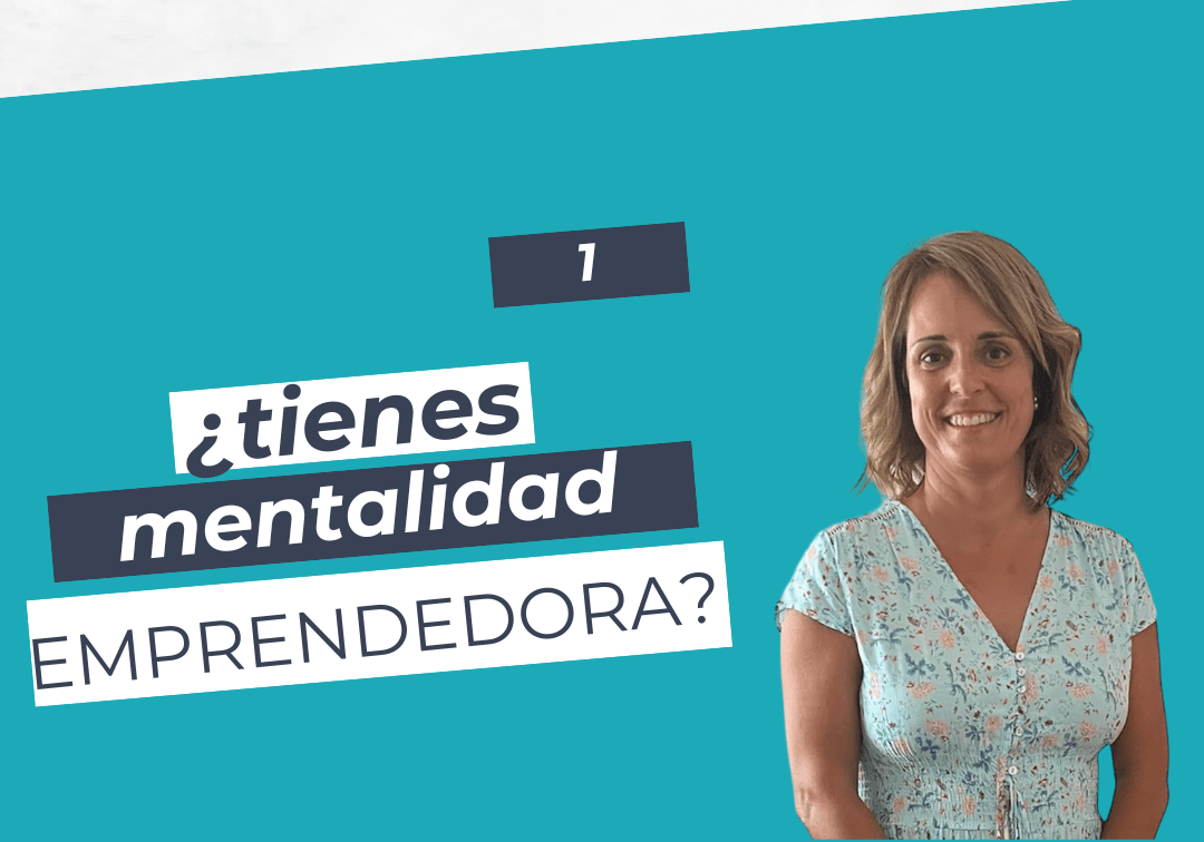 ¿Tienes una mentalidad emprendedora? - Mara Esteban