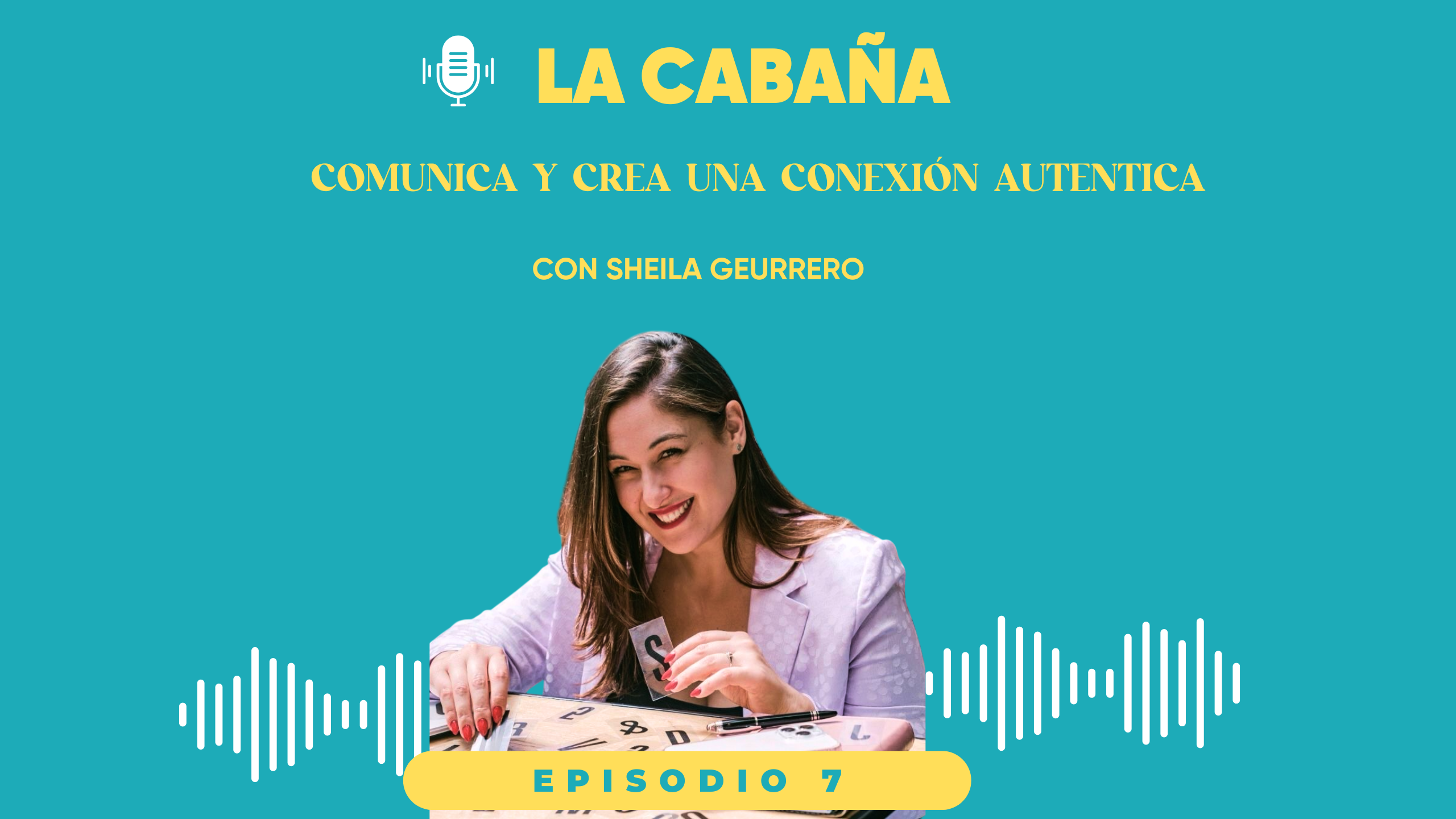 Comunica y crea una conexión auténtica – con Sheila Guerrero - Mara Esteban